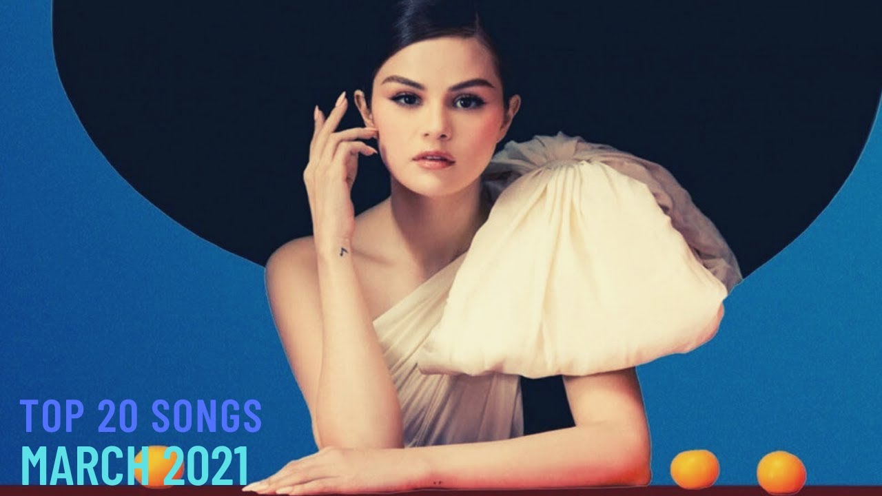 Top 20 Songs: March 2021 (03/20/2021) I Best Billboard Music Chart Hits ...
