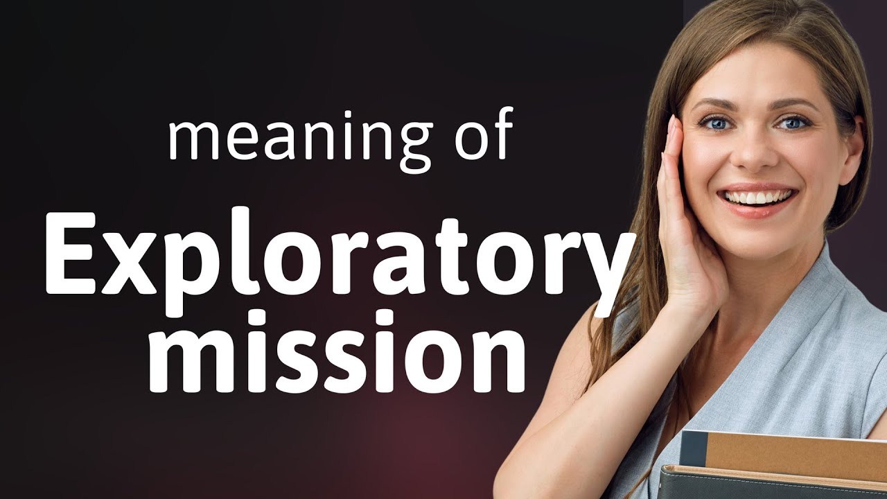 Exploring the Unknown: Understanding "Exploratory Mission" - YouTube