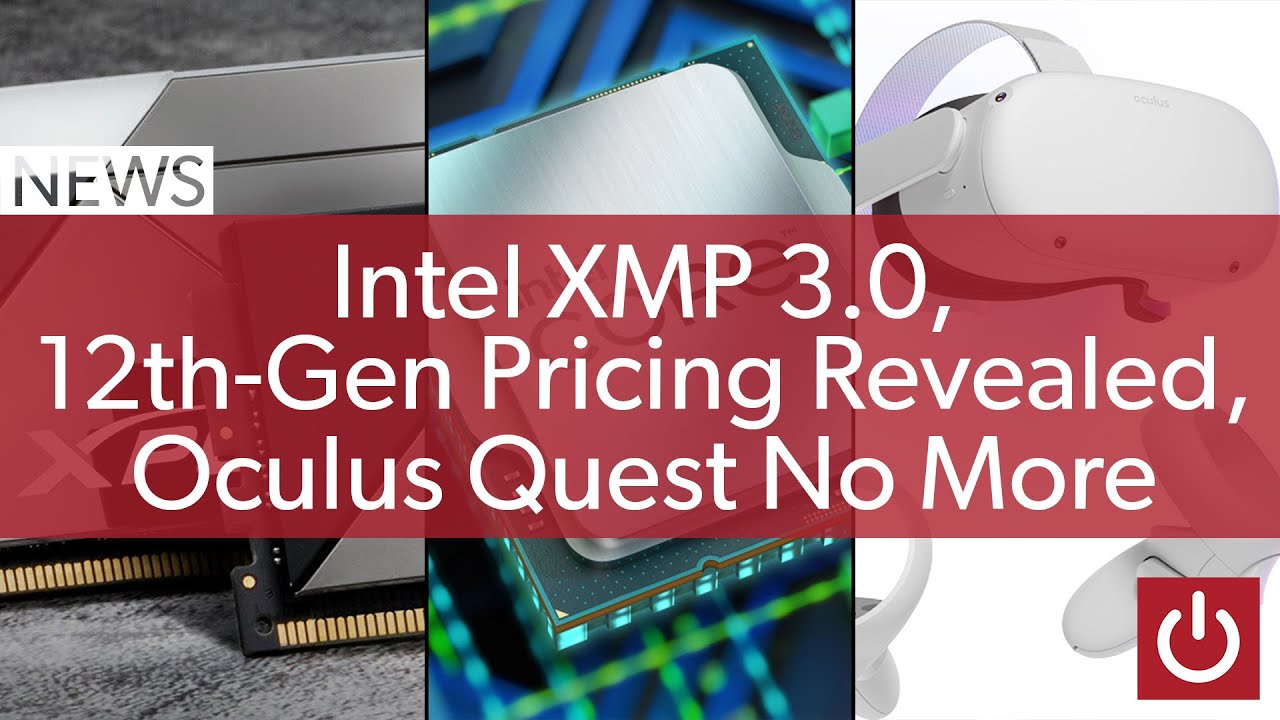 PC News: Intel XMP 3. 0, 12th-Gen Pricing Revealed, AMD Buys Supply ...