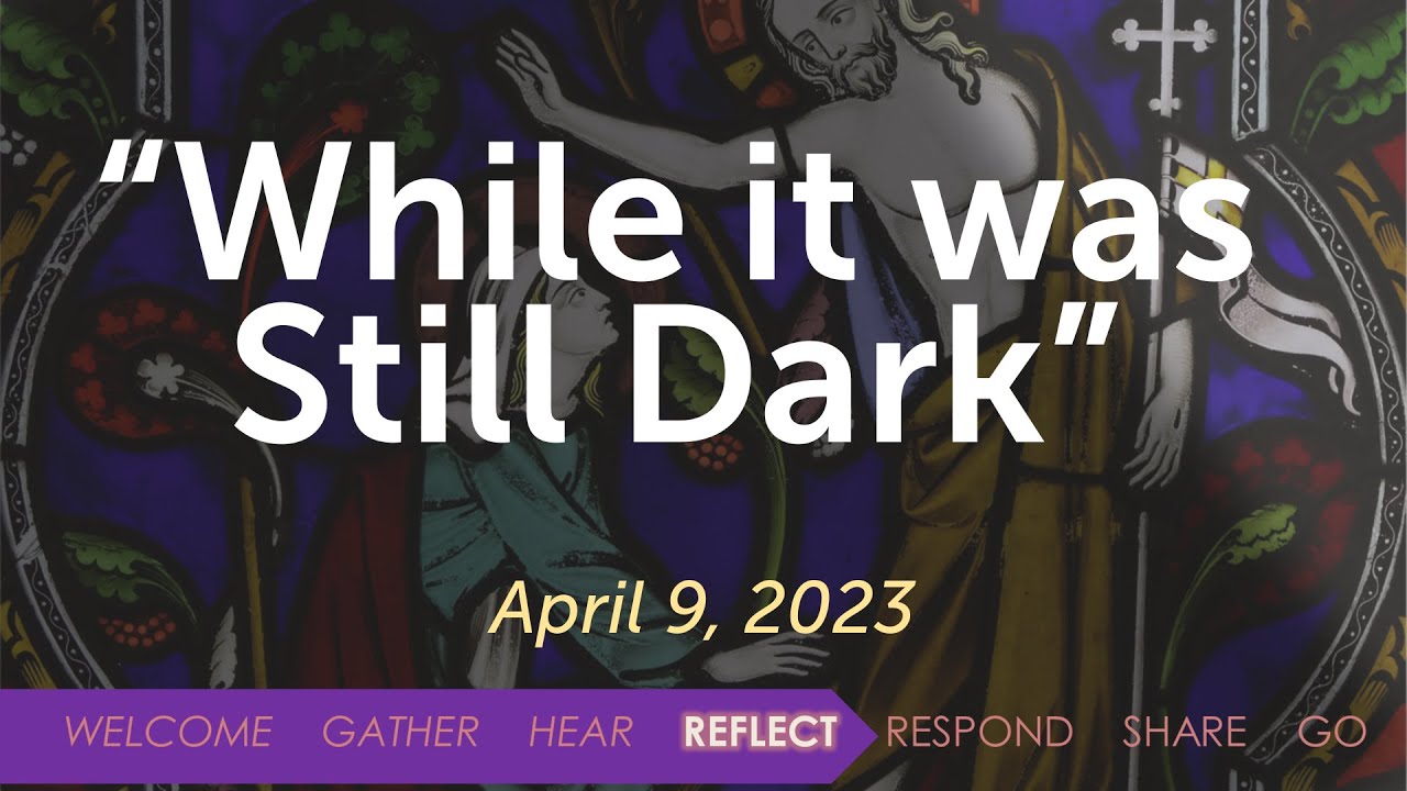 While It Was Still Dark - April 9, 2023 Sermon - YouTube