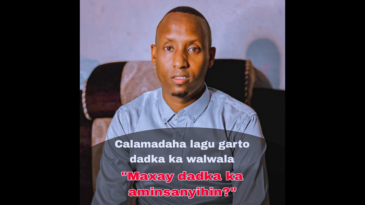 calamadaha lagu garto dadka ka welwela dadka kale maxay kaa aaminsan ...