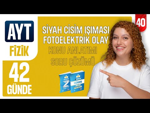 Siyah Cisim Işıması ve Fotoelektrik Olay Konu Anlatımı-Soru Çözümü |  42 günde AYT Fizik 40.gün