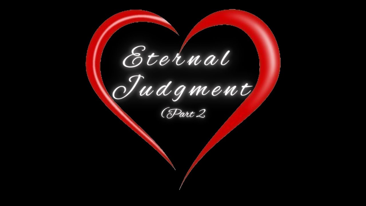 Eternal Judgment (Part 2) - YouTube