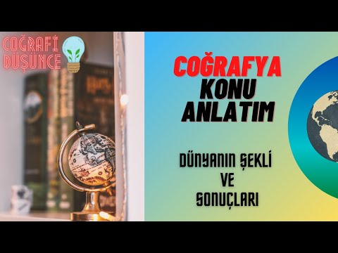 Coğrafya Konu Anlatım-Dünyanın Şekli ve Sonuçları