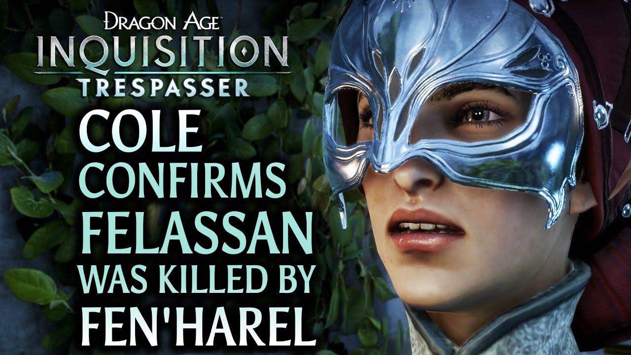 Dragon Age: Inquisition - Trespasser DLC - Cole confirms that Felassan ...