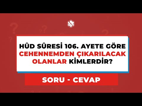 Hûd Sûresi 106. Ayete Göre CEHENNEMDEN ÇIKARILACAK OLANLAR Kimlerdir?