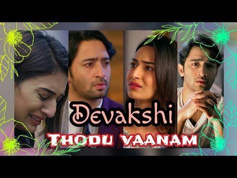 Devakshi - Thodu vaanam full vm😢|Shaheer ki deewangi😋