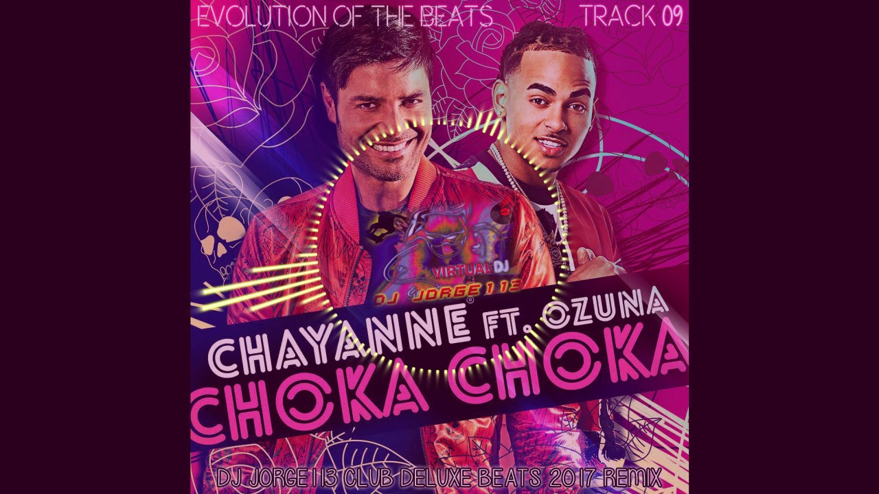 Chayanne ft. Ozuna - Choka Choka (DJ Jorge113 Club Deluxe Remix) - YouTube