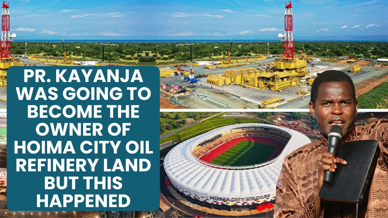 Pr. Kayanja Was Going to Become the Owner of Hoima City Oil Refinery ...