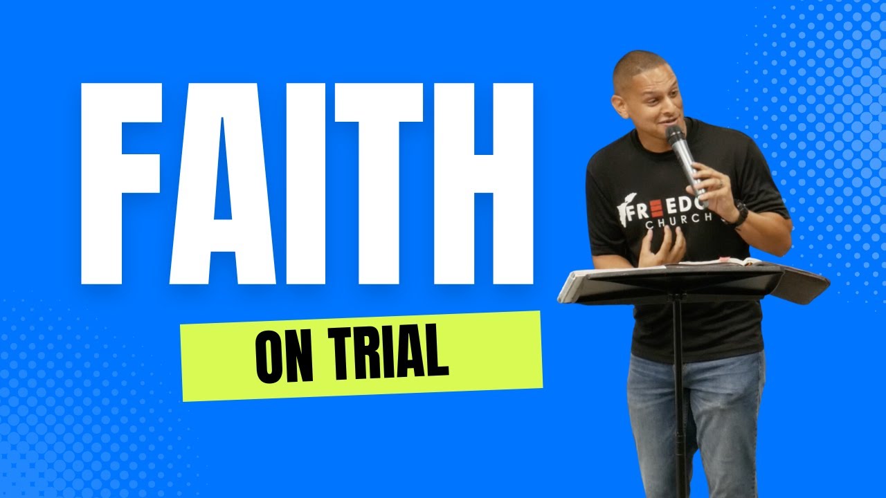 Faith on Trial | Freedom Church Orlando | Pastor Samuel Davila - YouTube