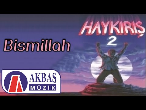 Haykırış (2) / Abdullah Işılak – Bismillah