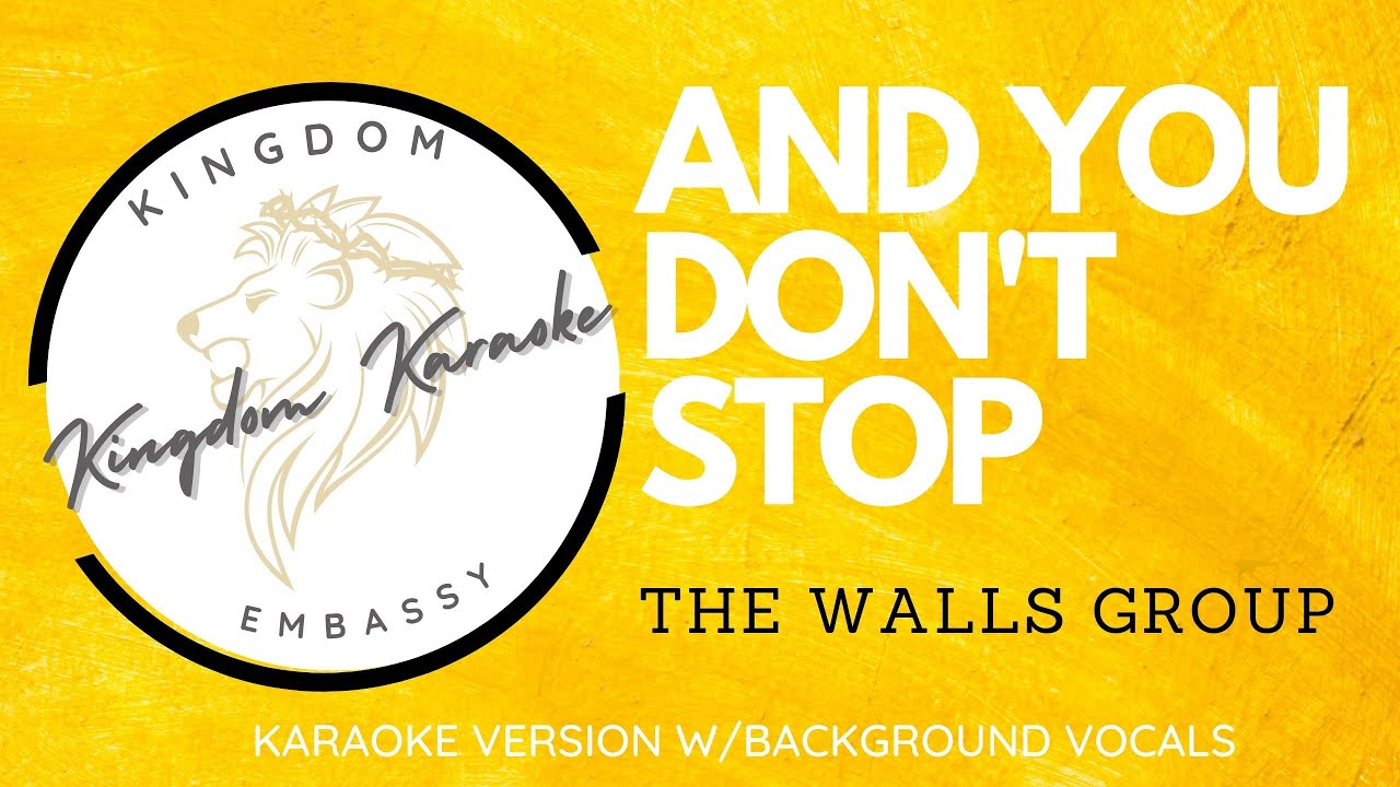 And You Don't Stop - The Walls Group (Kingdom Karaoke w/backing vocals ...