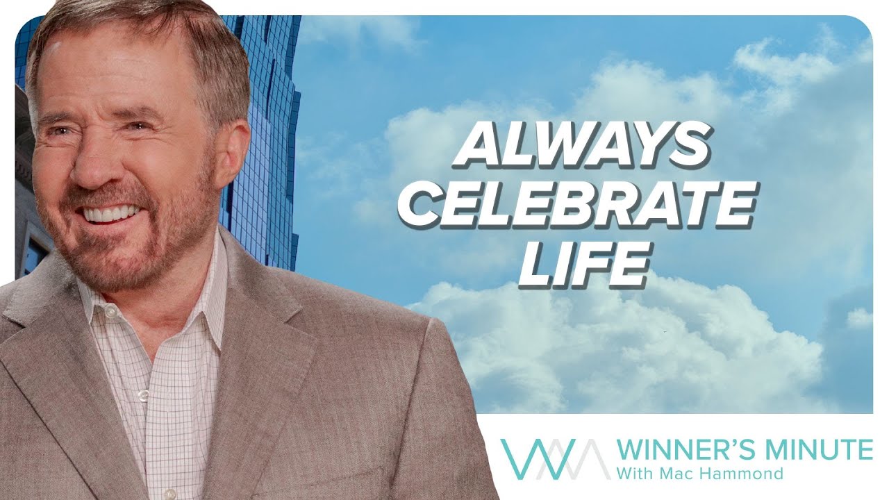 Always Celebrate Life // The Winner's Minute With Mac Hammond - YouTube