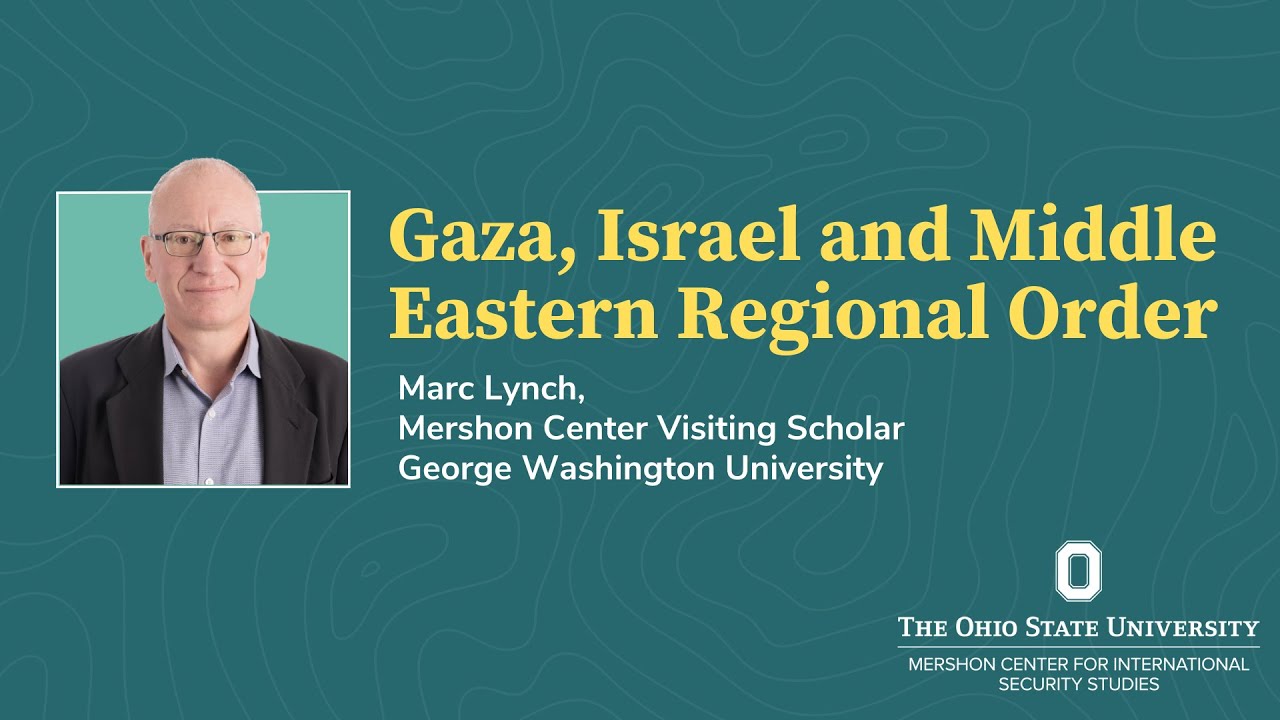 Marc Lynch | Gaza, Israel and Middle Eastern Regional Order - YouTube