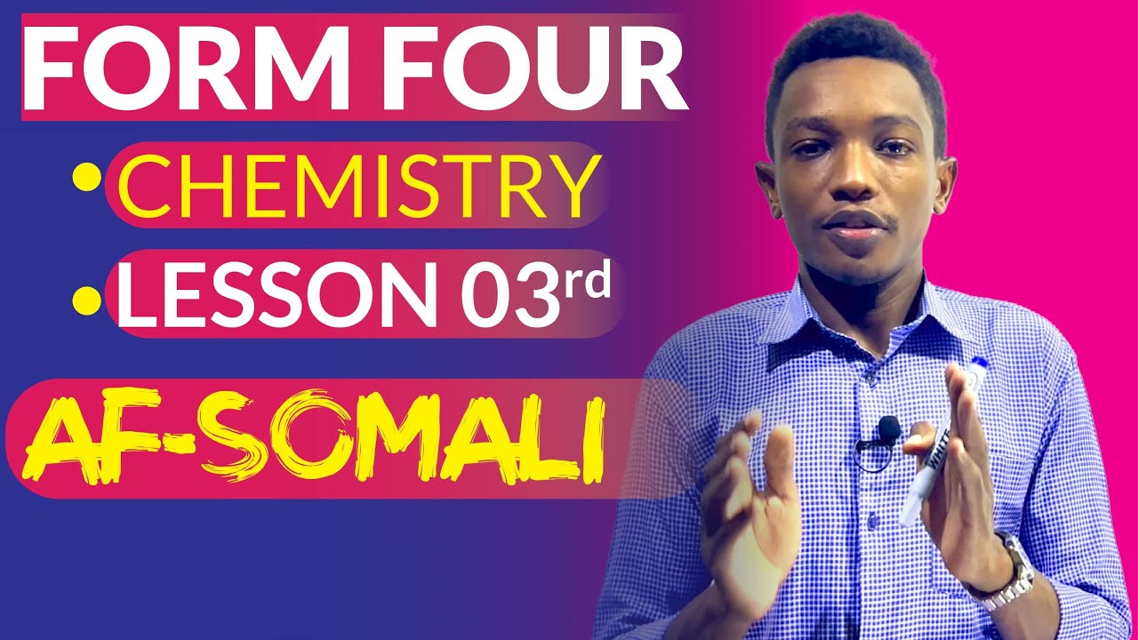 FORM FOUR || CHEMISTRY || LESSON THREE || AF-SOMALI - YouTube