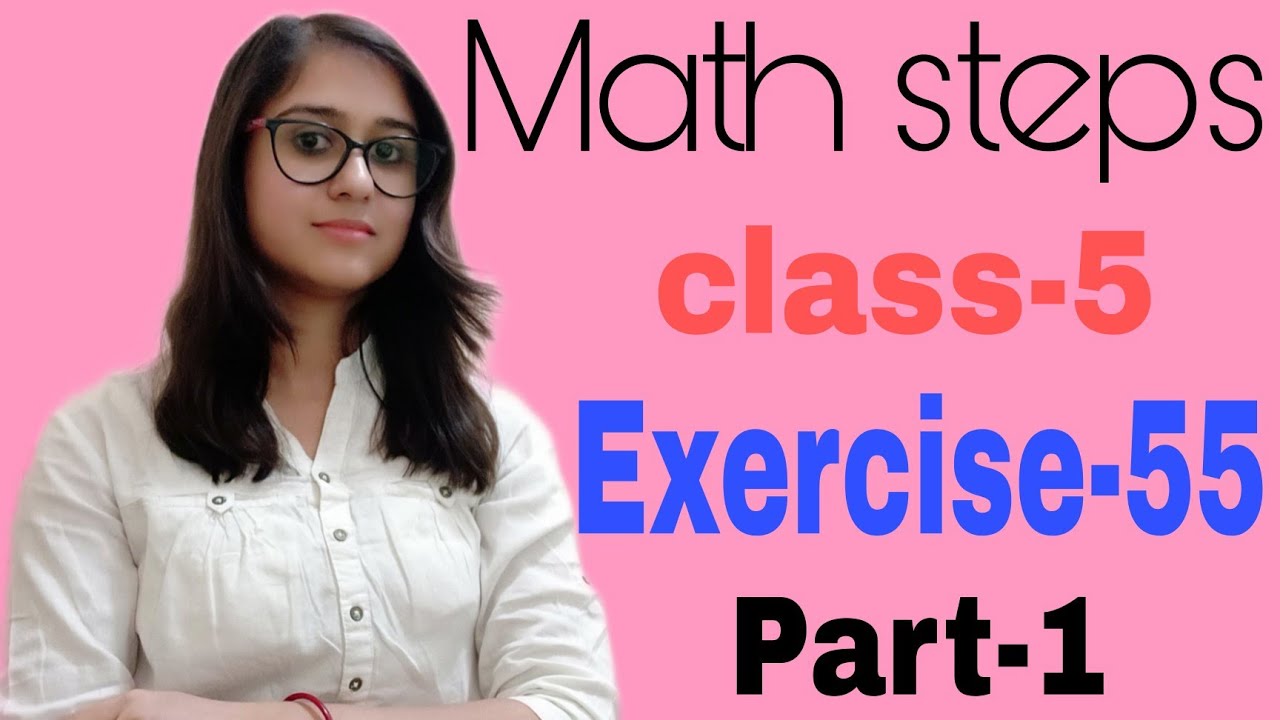 Math Steps 5 Exercise-55 Part-1 Q.1(a),(b) - YouTube