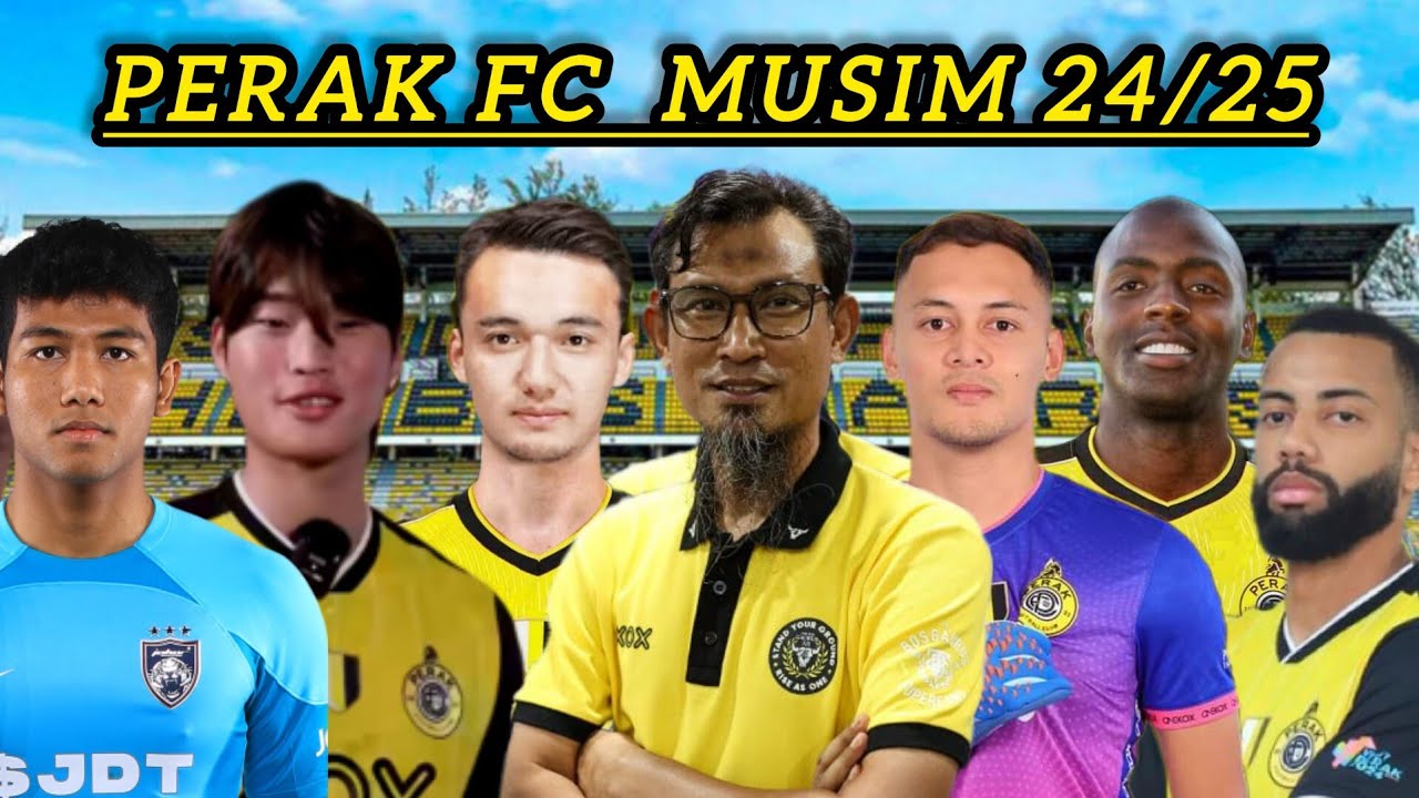 SENARAI PEMAIN BARU DIBAWA MASUK PERAK FC MUSIM 24/25 - YouTube