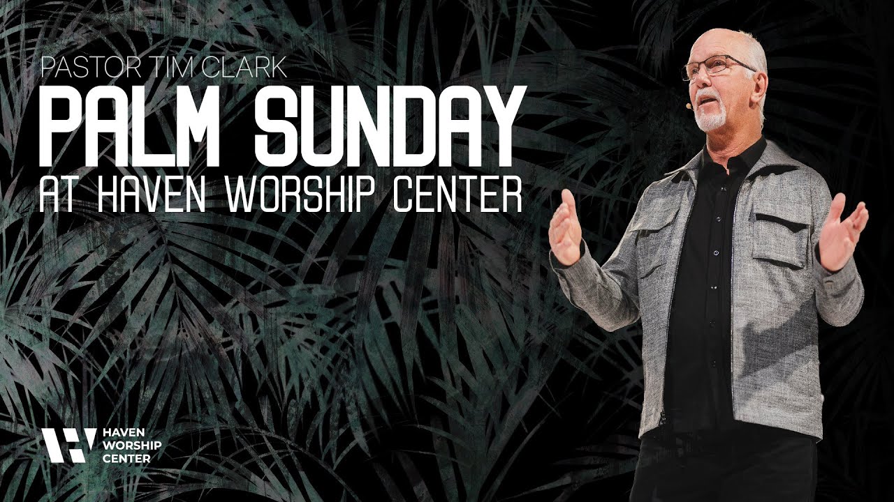 Palm Sunday | Pastor Tim Clark - YouTube