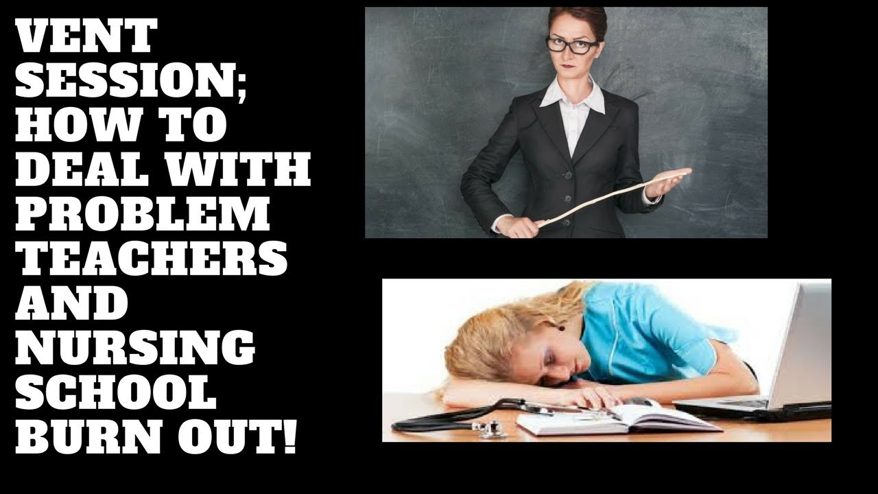 Vent Session... Problem Teachers and Burn OUT! - YouTube