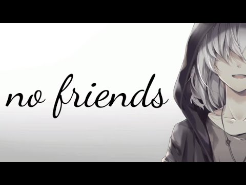 nightcore - no friends - lyrics - YouTube