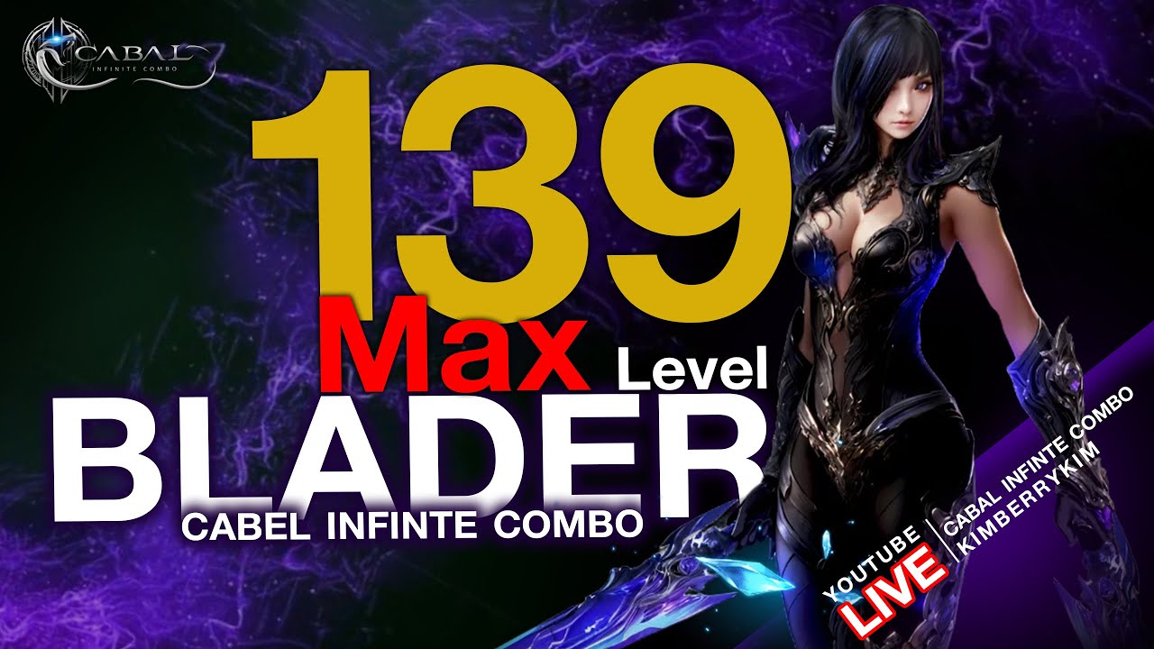 Cabal : Infinite Combo | MAX LEVEL 139 | BLADER | BL | KimberryKIM ...