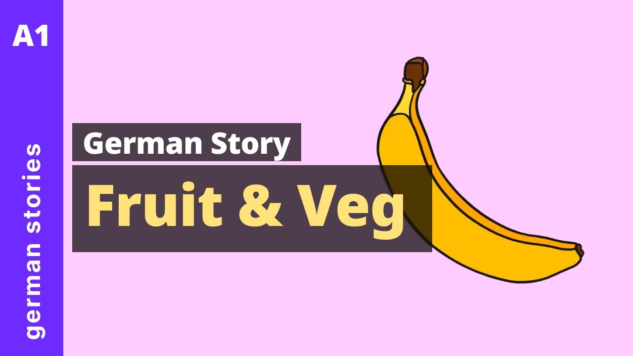 Fruit & Vegetables | Simple German Story For Beginners (A1 / A2) - YouTube