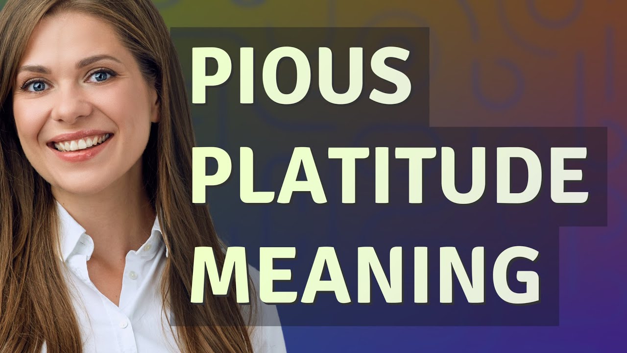 Pious Platitude Meaning Of Pious Platitude YouTube pious-platitude-meaning-of-pious-platitude-youtube