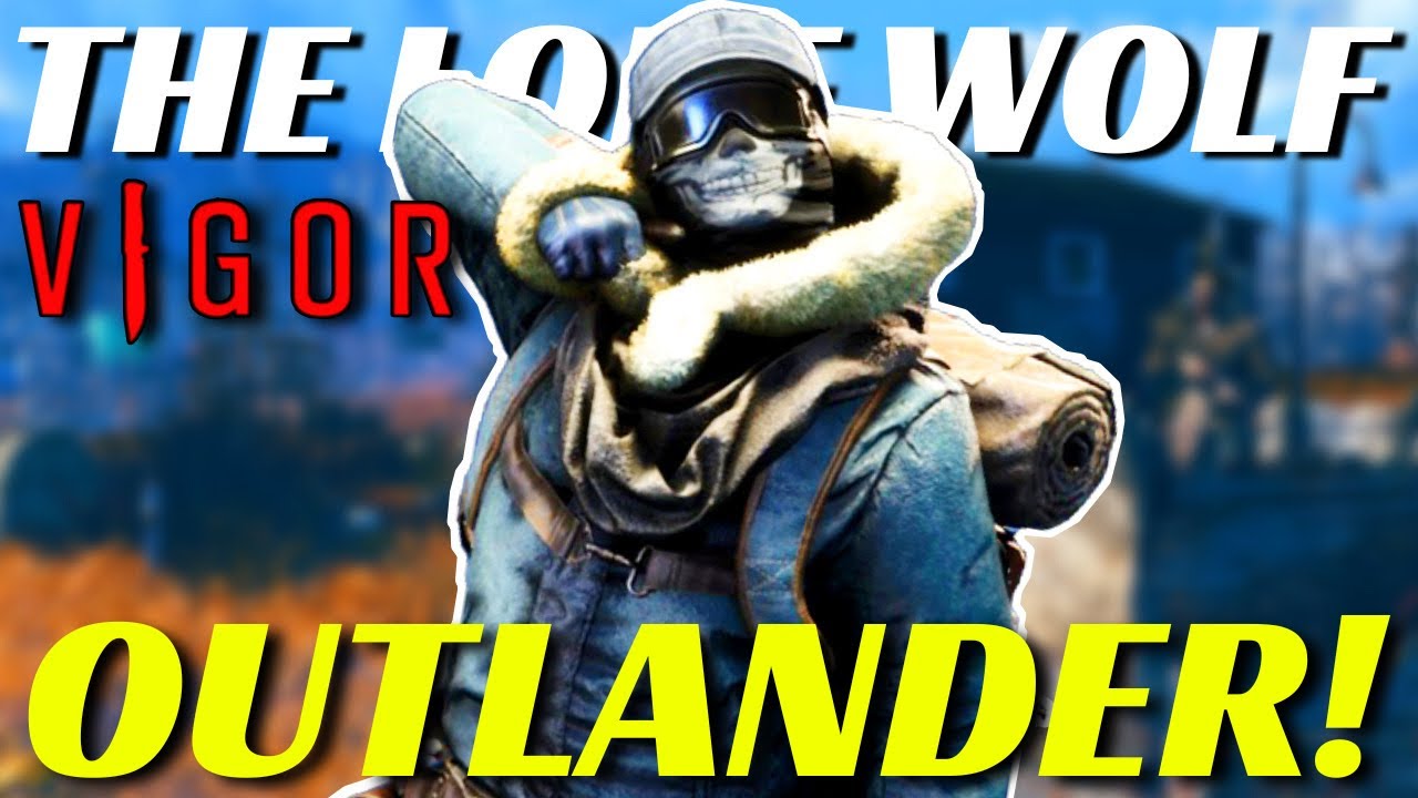 UNSTOPPABLE LONE WOLF OUTLANDER! | VIGOR - YouTube