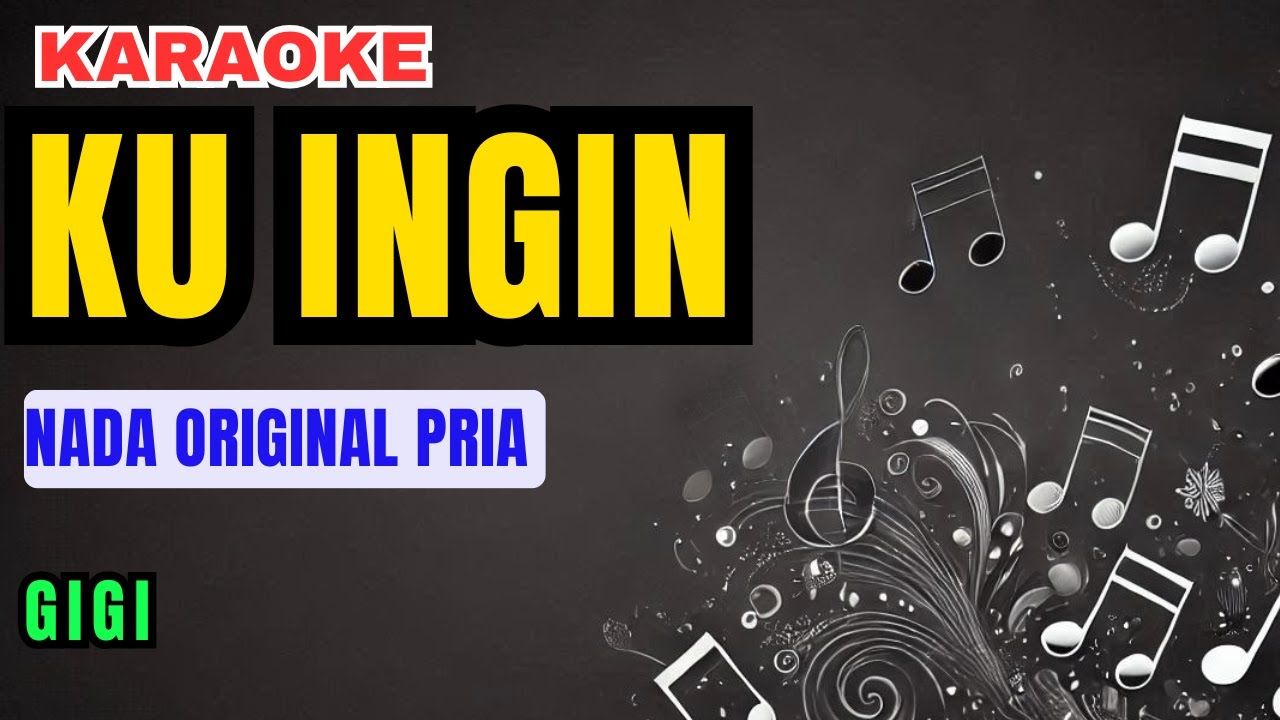 GIGI - Ku Ingin Karaoke Nada Original Pria - YouTube