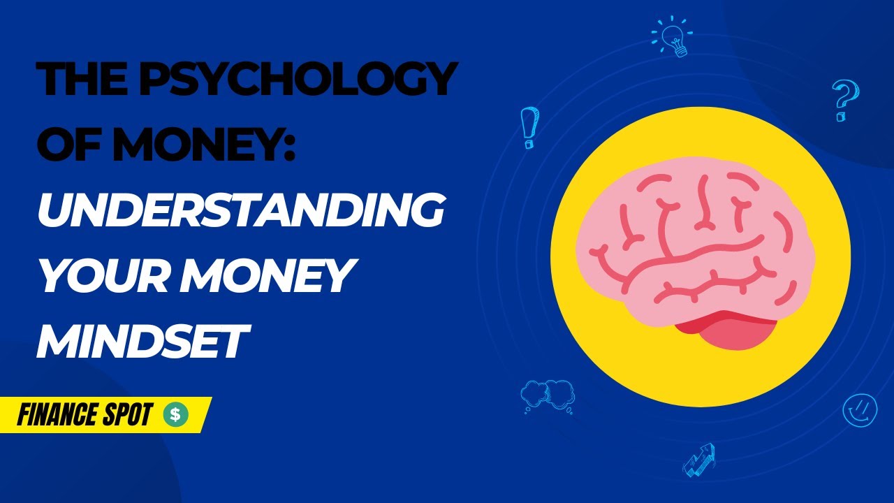 The Psychology Of Money: Understanding Your Money Mindset - YouTube