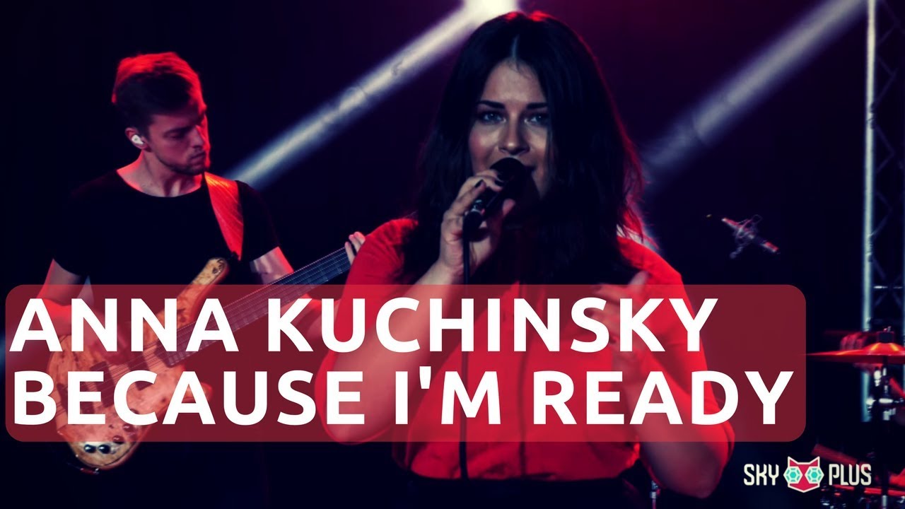Anna Kuchinsky - Because I'm Ready (LIVE) | Sky Plus Sügishitt - YouTube