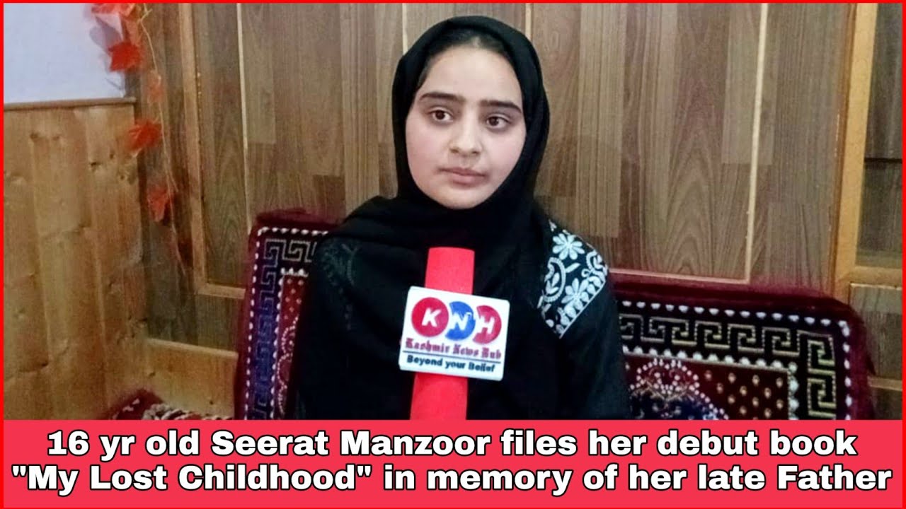 16 yr old Seerat Manzoor pens her debut book"My Lost Childhood" in ...