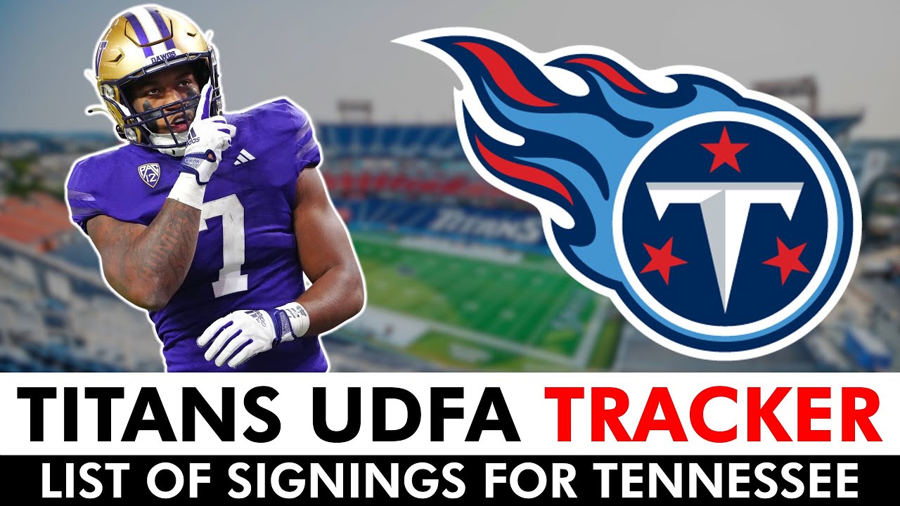 Titans UDFA Tracker: Full List Of UDFAs The Titans Signed After 2024 ...