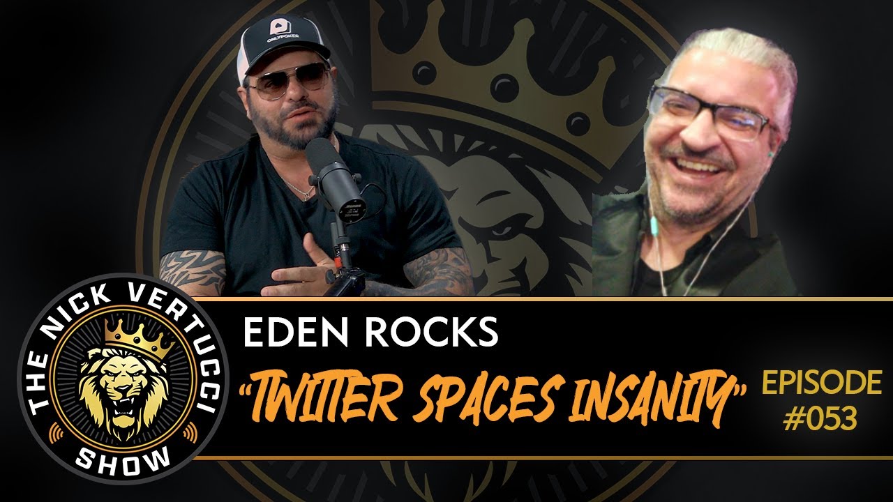 THE NICK VERTUCCI SHOW "EDEN ROCKS, TWITTER SPACES INSANITY" #053 - YouTube