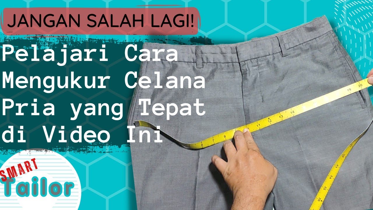 Cara mengukur celana pria || Smart Tailor - YouTube