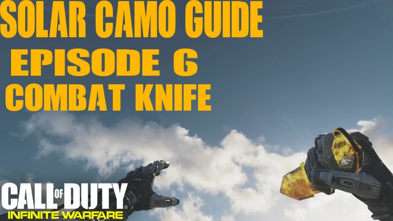 Infinite Warfare Guide To Solar & Black Sky Camo Episode 6 Combat Knife ...