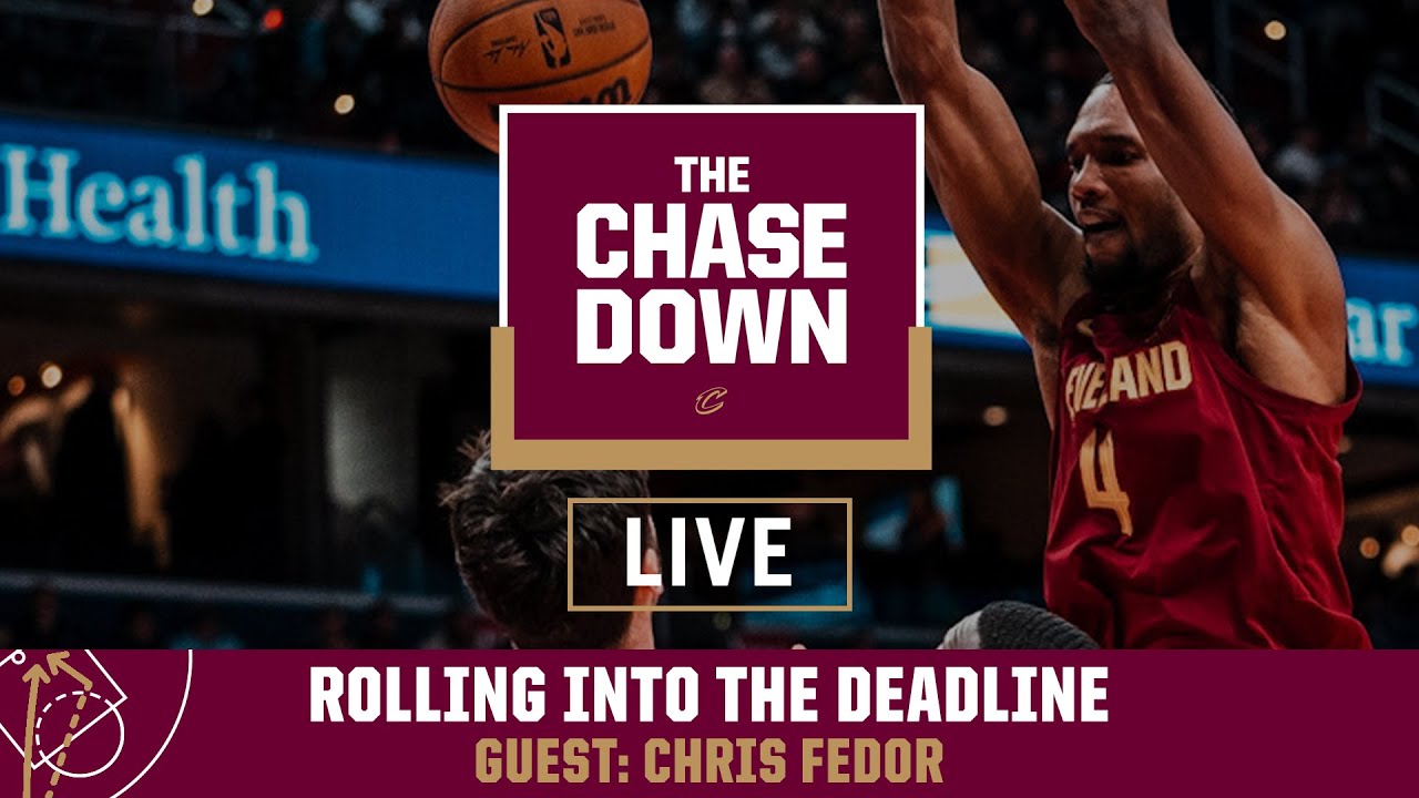Chase Down Podcast Live: Cavs Rolling into the Deadline with Chris ...
