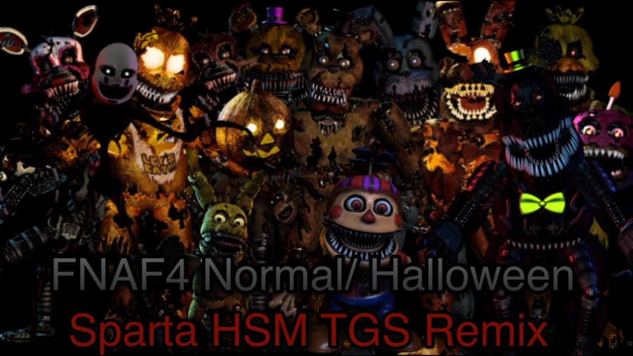 (Final Remake) FNAF4: Normal/ Halloween (Sparta HSM TGS Remix) (BGM ...