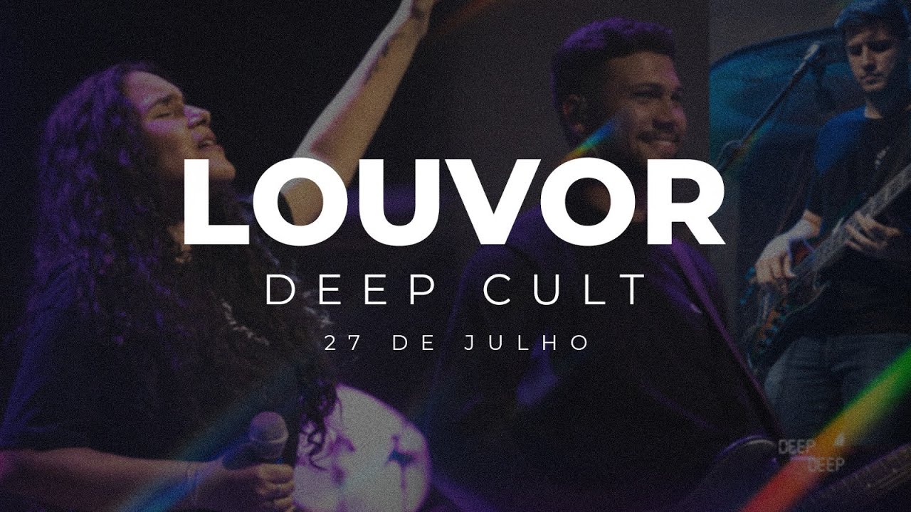 Louvor - DEEP CULT (27/07/24) - YouTube