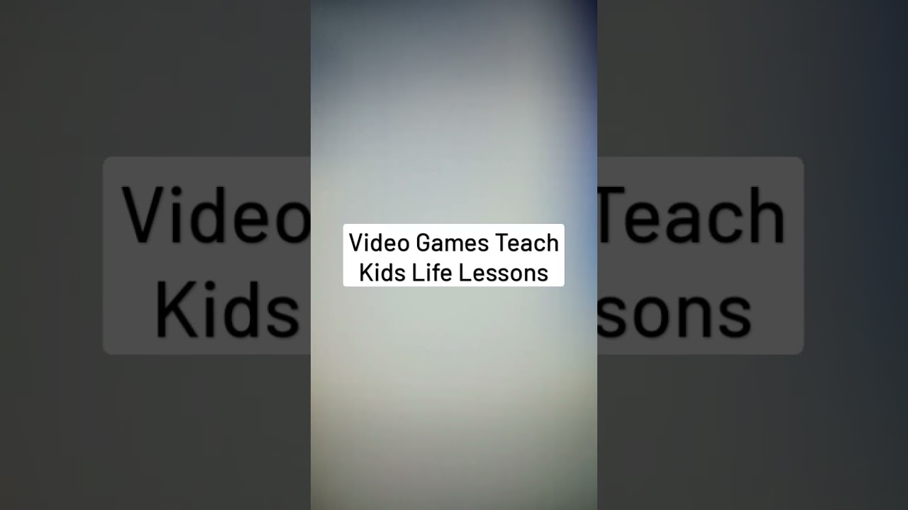Video Games Teach Kids Life Lessons - YouTube