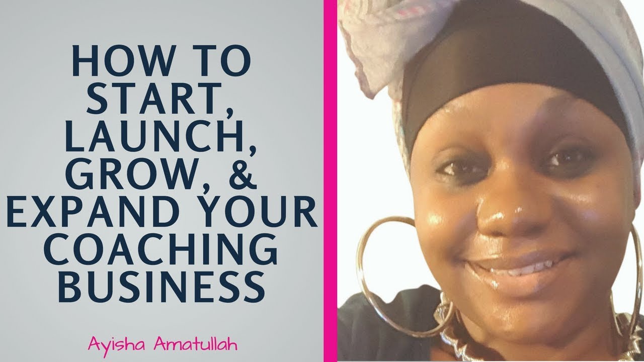 How to Start, Launch, Grow and Expand Your Coaching Business - YouTube