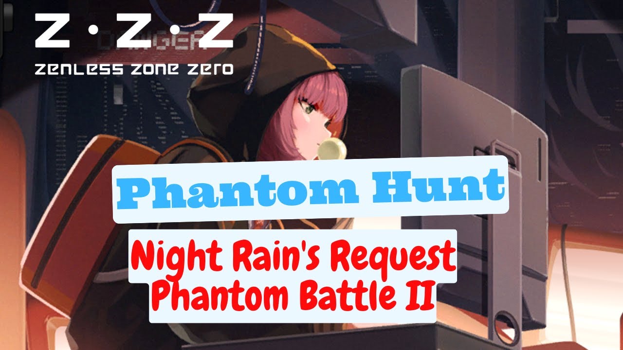 [ZZZ] Night Rain's Request : Phantom Battle 2 | Phantom Hunt - YouTube