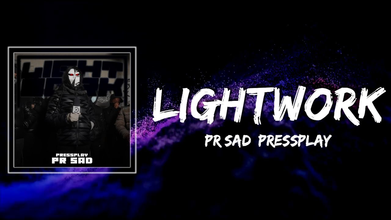 PR SAD & Pressplay - Lightwork Lyrics - YouTube