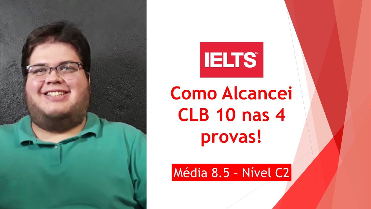 COMO ALCANCEI 8.5 NO IELTS (CLB 10 NAS 4 PROVAS) - YouTube