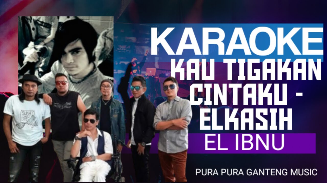 Karaoke | Kau Tigakan Cintaku - Elkasih Band | Pura Pura Ganteng Music ...