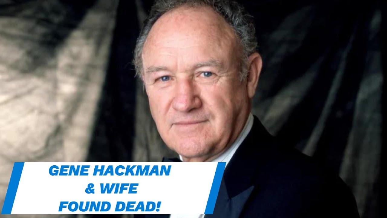 GENE HACKMAN AND WIFE FOUND DEAD! - YouTube