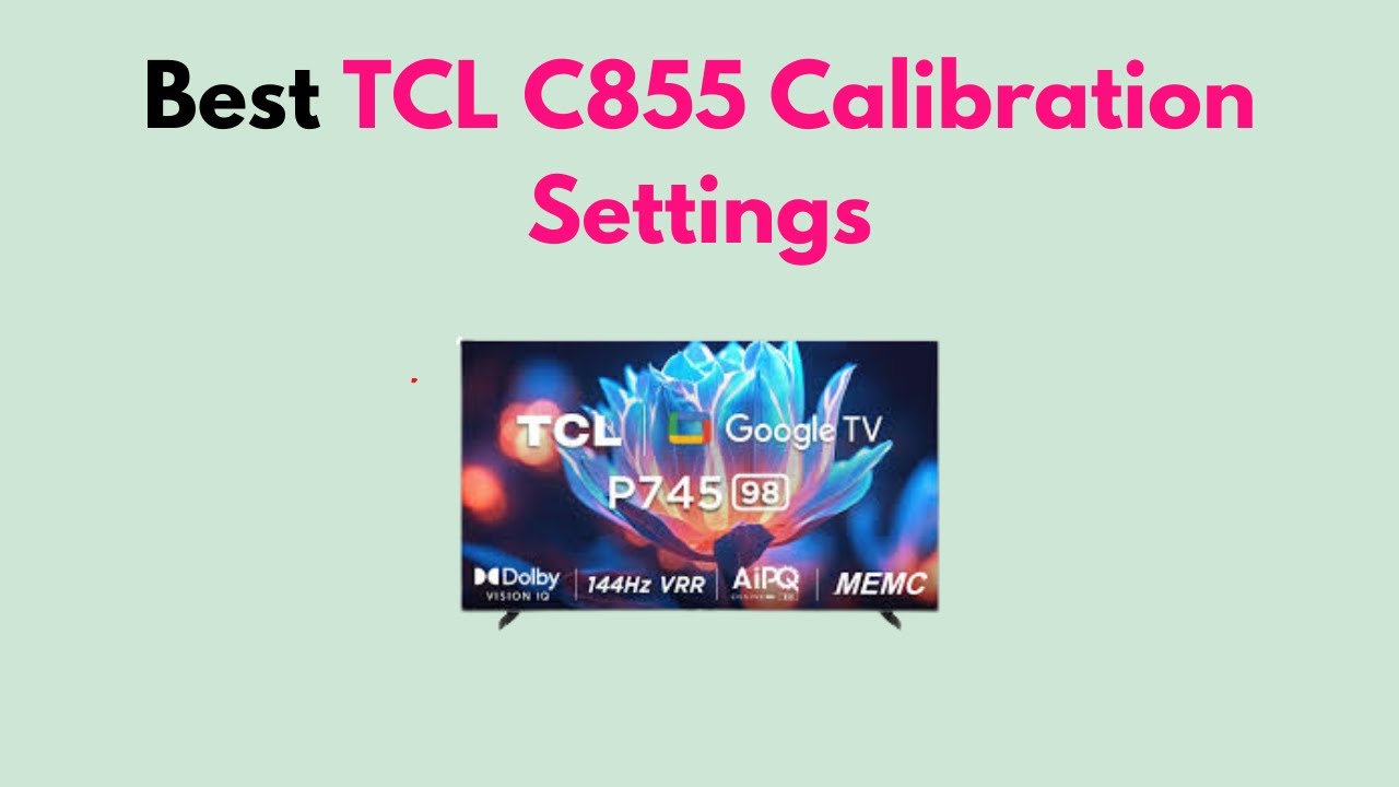 Best TCL C855 Calibration Settings (Brightness, Color, HDR & Gaming ...