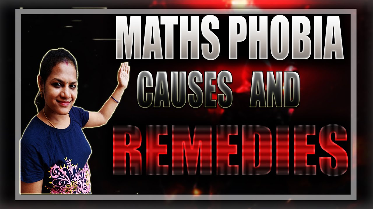 maths phobia causes and remedies | math phobia reasons and solution ...
