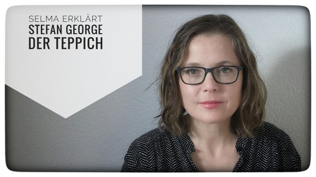 Selma erklärt: Stefan George, Der Teppich - YouTube