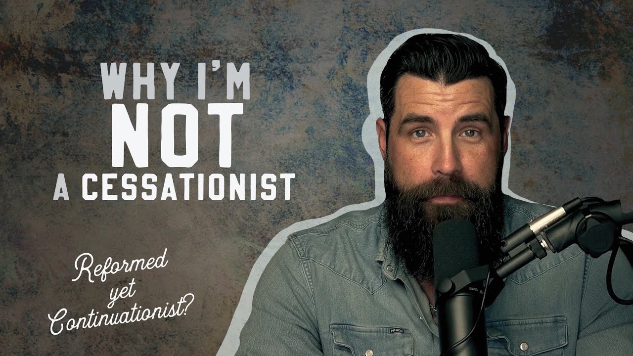 Why I'm NOT a Cessationist (Reformed yet Continuationist?) - YouTube